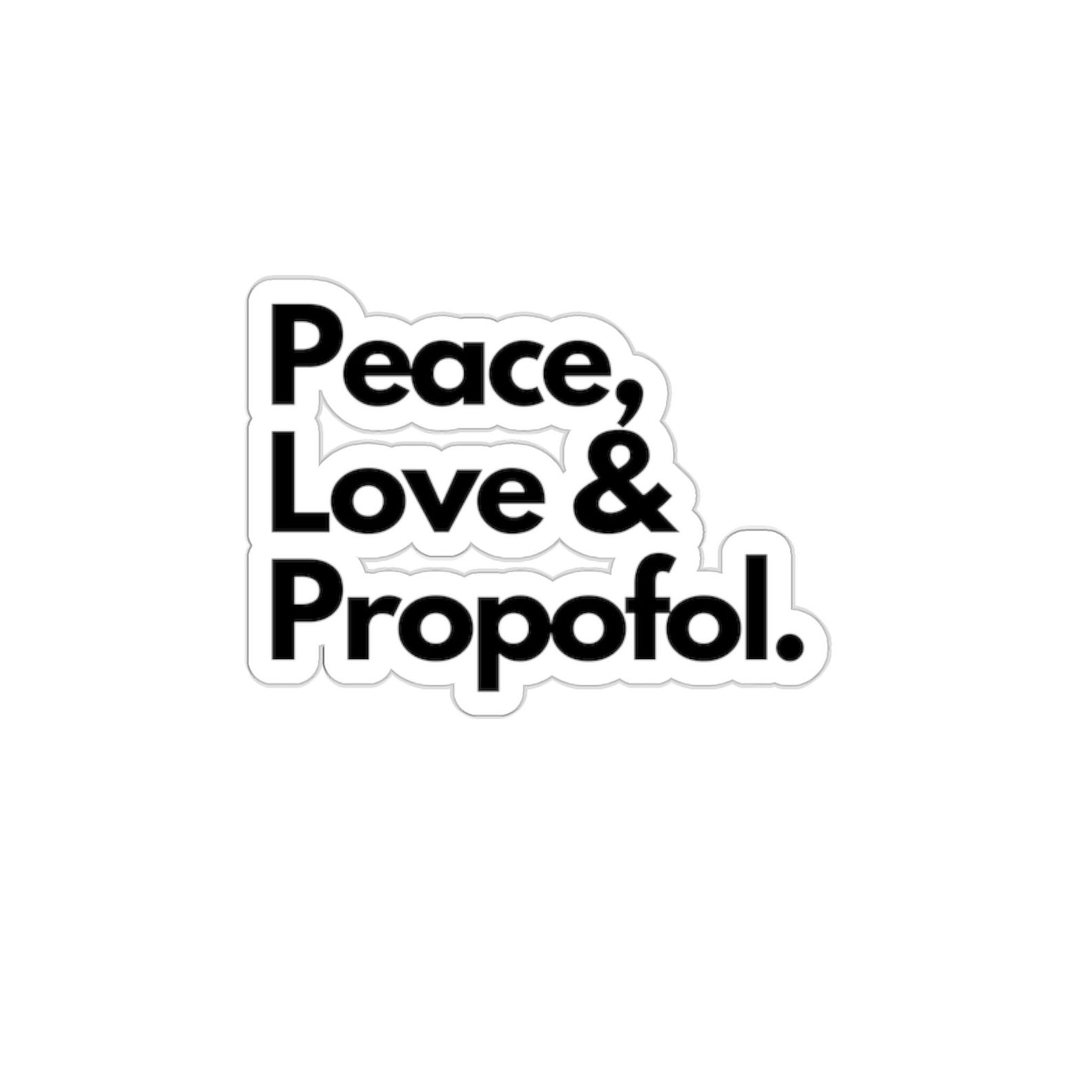 Spread Peace, Love and Propofol - Whimsical Sticker for Healthcare ...