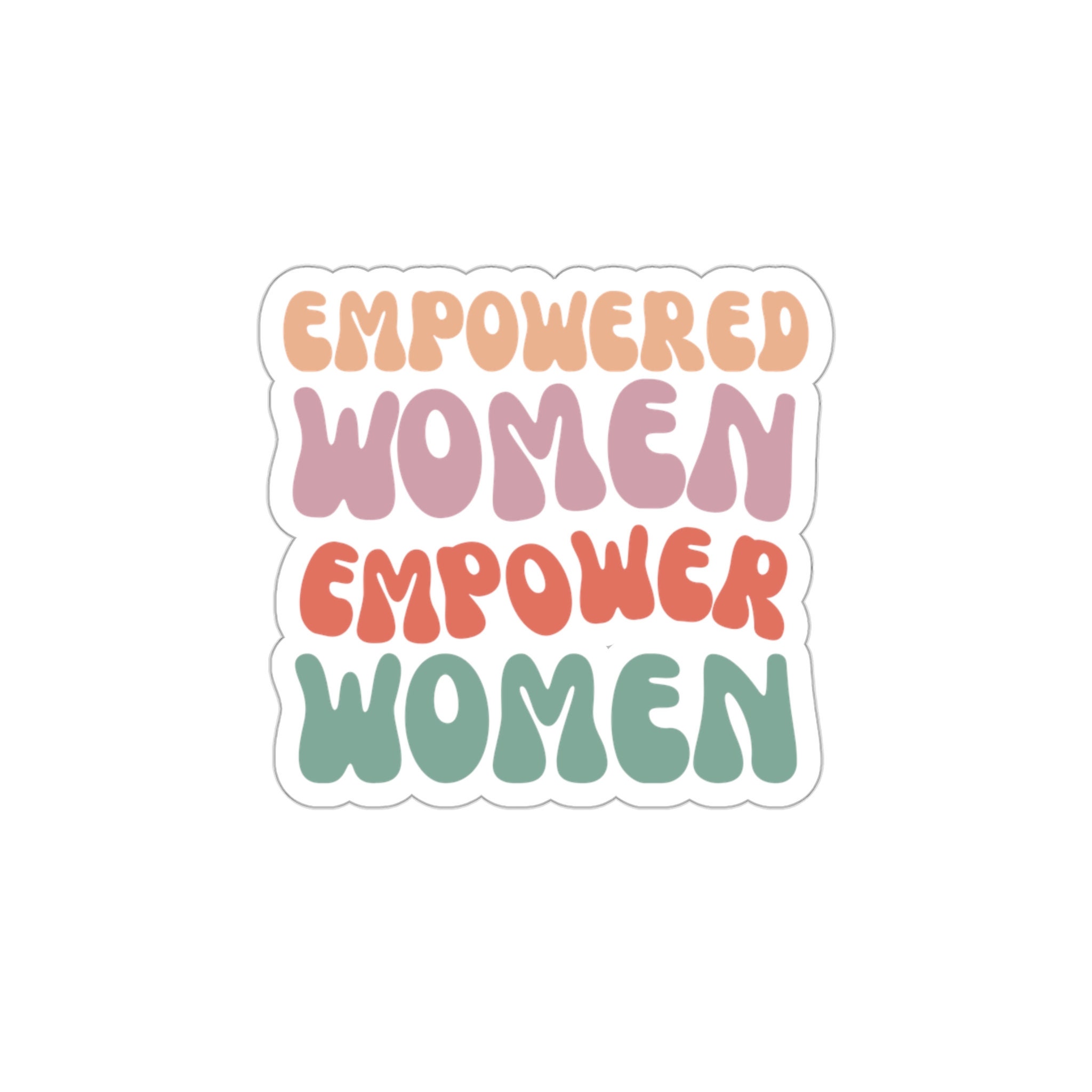 Empowered Women Empower Women Sticker - Unite for Strength and ...