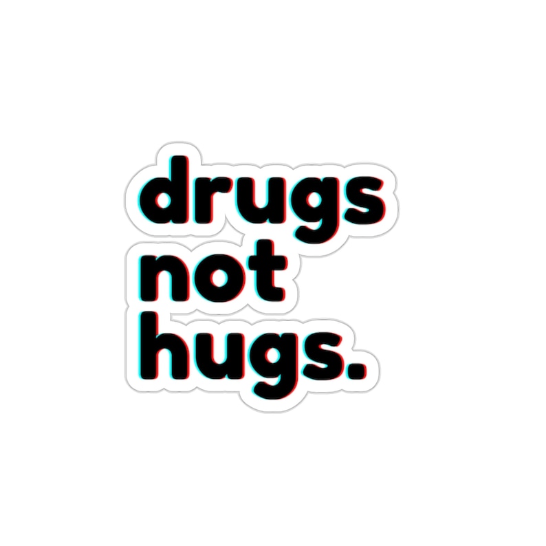 Drugs Not Hugs: Bold and Mischievous Sticker for Irreverent Humor ...