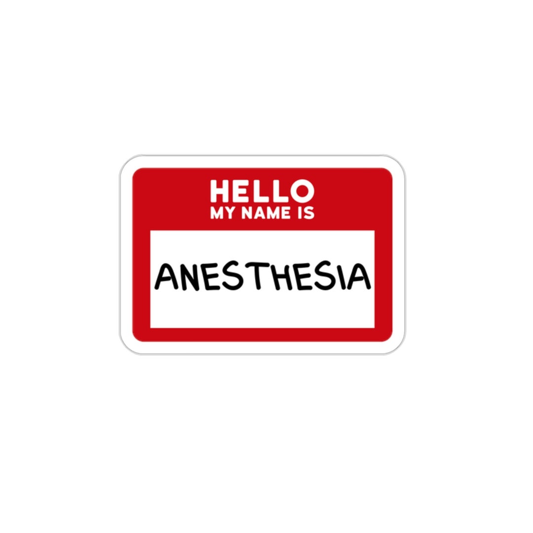 Hello, My Name is Anesthesia Sticker - Embrace the OR Inside Joke With ...