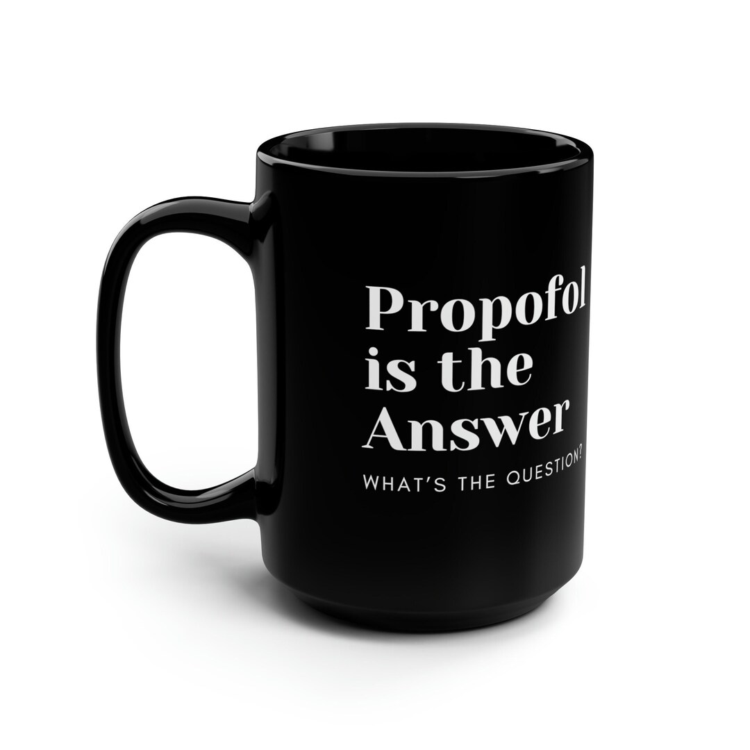 Propofol Enlightenment 15oz Mug, Your Daily Dose of Medical Humor, ER ...