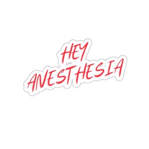 Hey Anesthesia Sticker - Embrace the Inside Joke and Celebrate ...