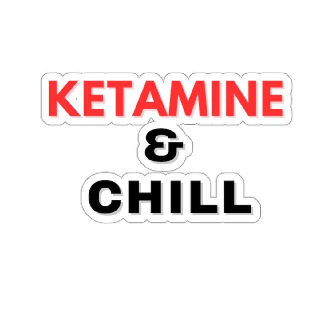 Ketamine and Chill Kiss Cut Sticker, Perfect Funny Medical Humor Decal ...