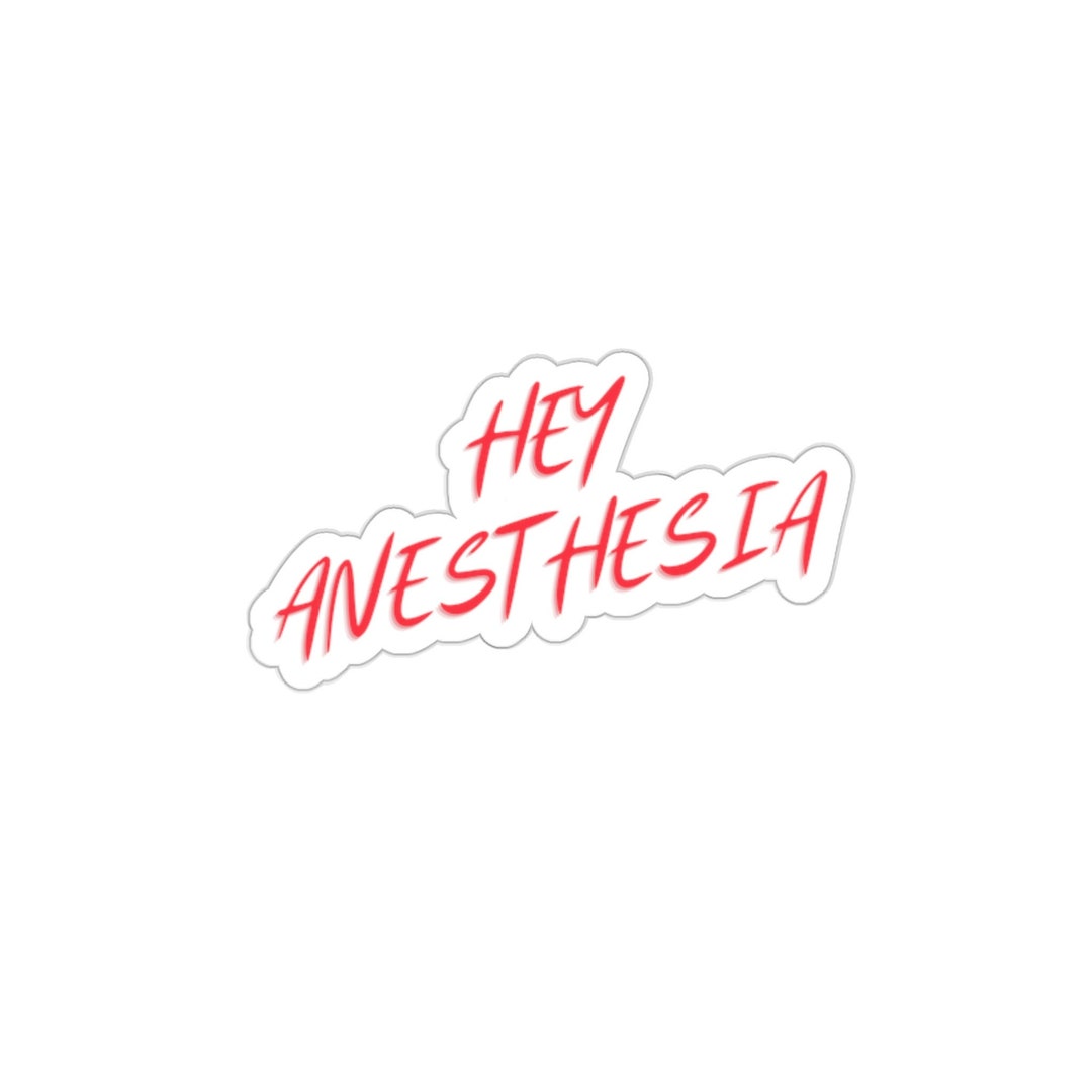 Hey Anesthesia Sticker - Embrace the Inside Joke and Celebrate ...