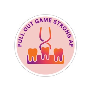 Dental Humor Sticker: 'pull Out Game Strong AF' Tooth Extraction Design ...