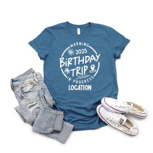 Custom Birthday Trip Shirt, Warning Birthday Trip 2025 in Progress Tshirt, Personalized Birthday ...