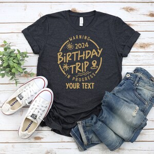 Custom Birthday Trip Shirt, Warning Birthday Trip 2024 in Progress Tshirt, Personalized Birthday ...