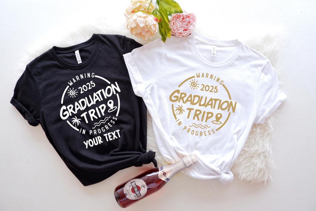 Custom Graduaiton Trip 2025 Shirt, Custom Destination Tshirt, Graduate ...