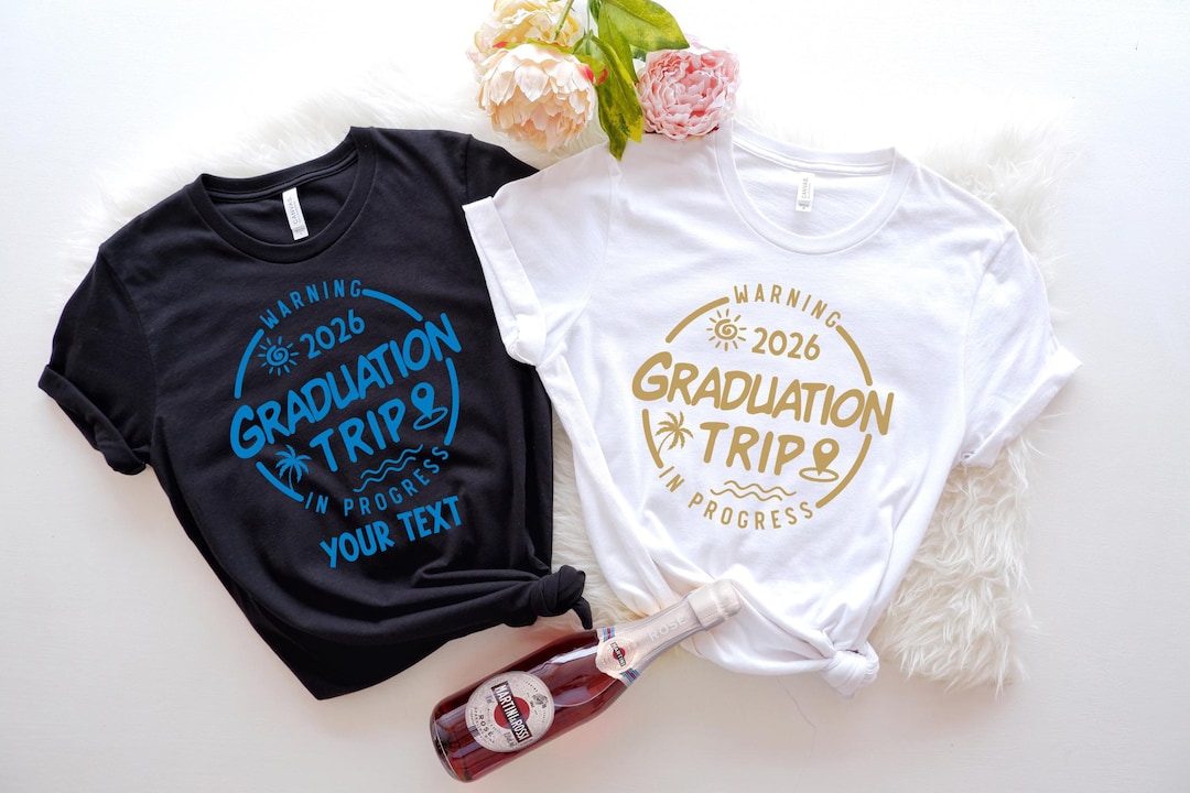 Custom Graduaiton Trip 2026 Shirt, Custom Destination Tshirt, Graduate ...