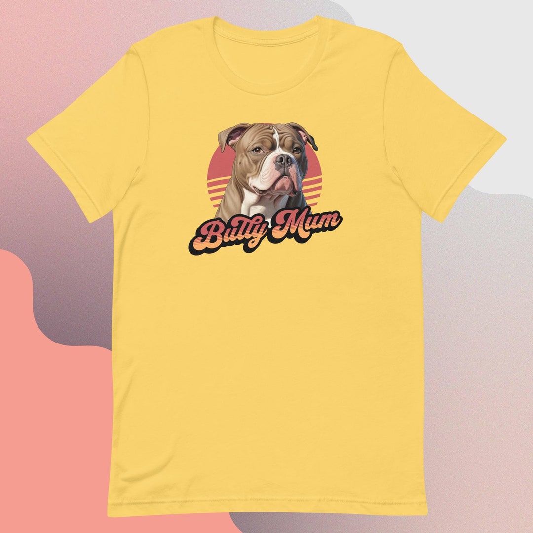 American Bully T Shirt, Bully T Shirt, Dog Mum Tee, Dog Mom Tee, Gift ...