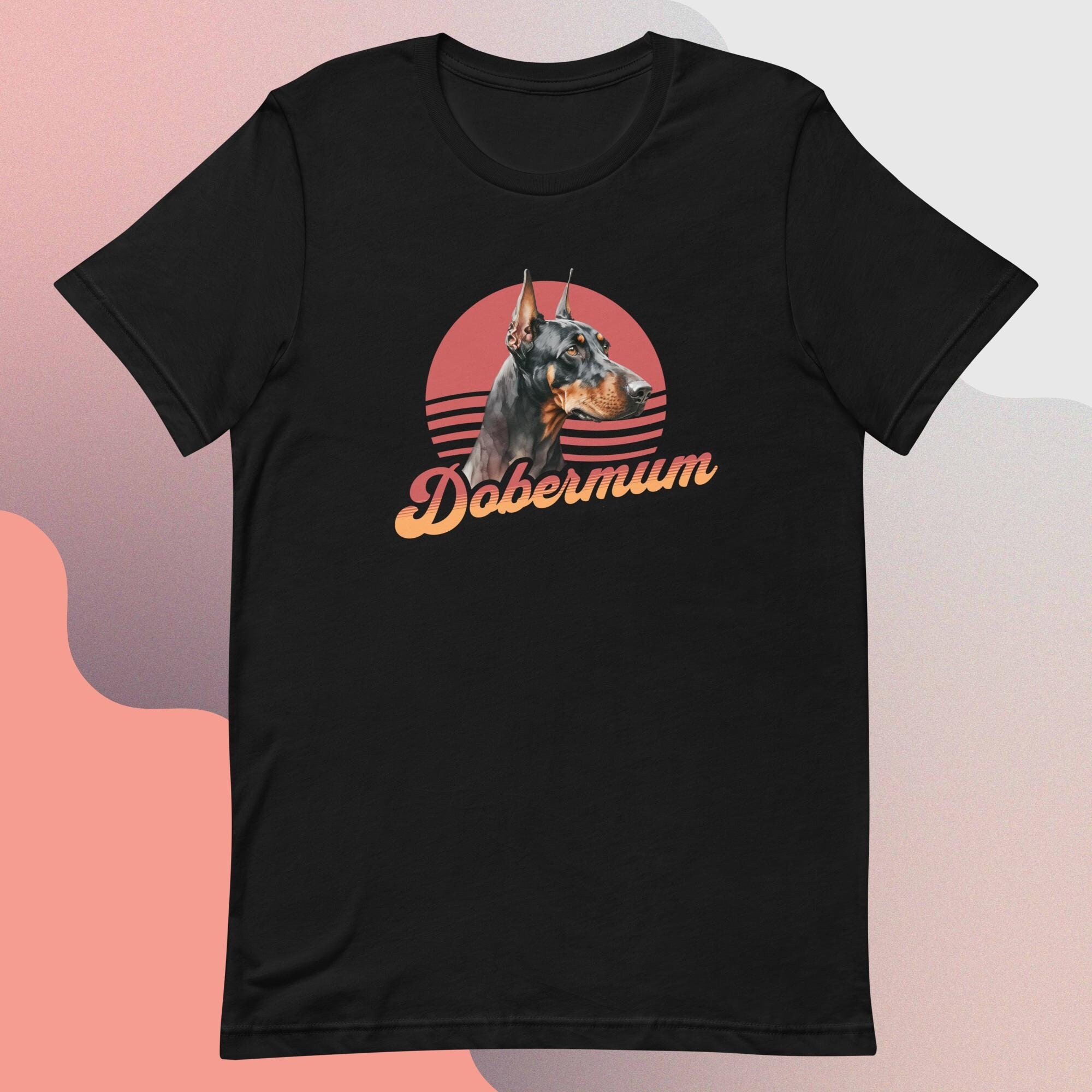 Doberman T Shirt, Dobermann T Shirt, Funny Dog T-shirt, Dog Mum Tee, Dog Mom Tee, Gift for Dog ...