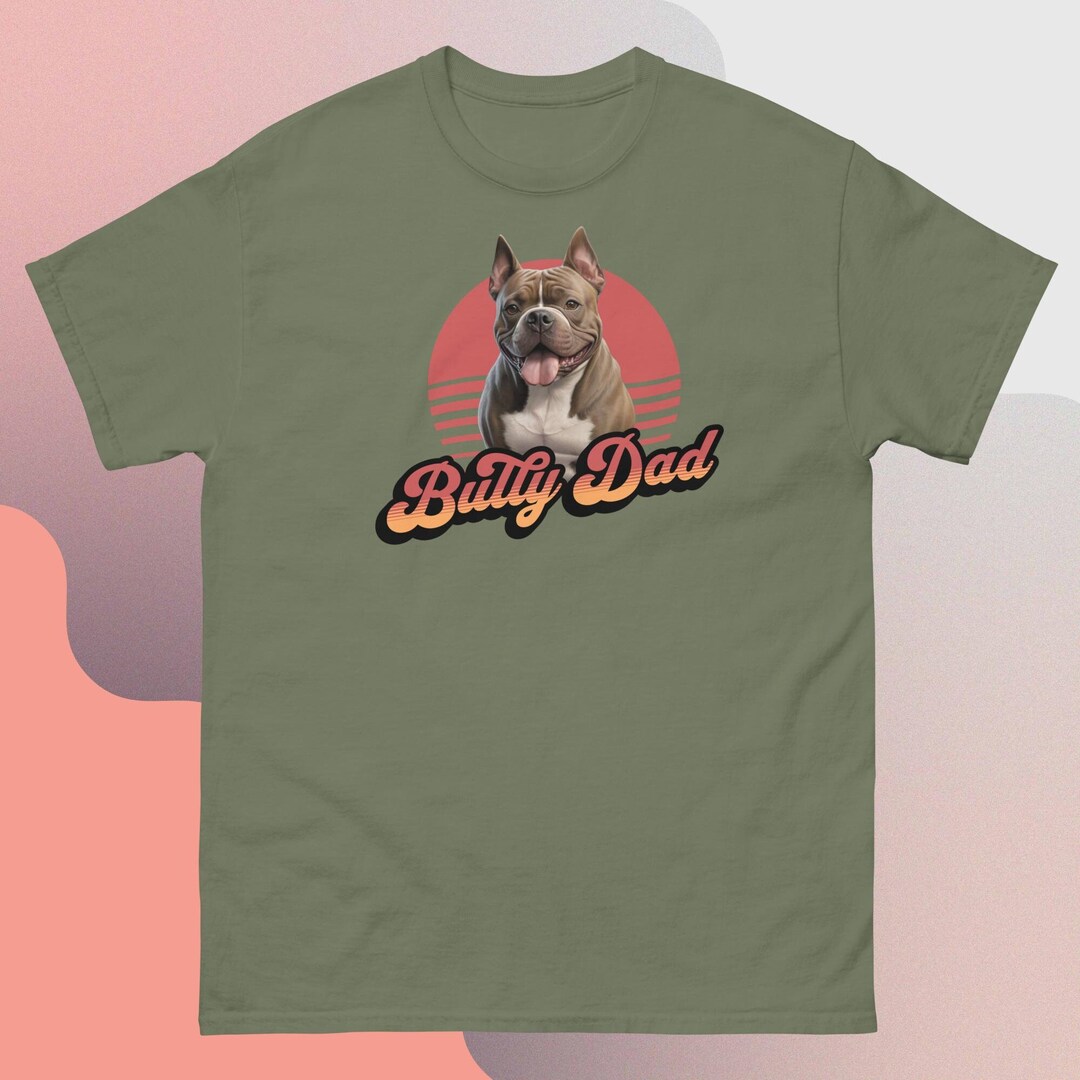American Bully T Shirt, Bully T Shirt, Dog Father Tee, Dog Dad Tee ...