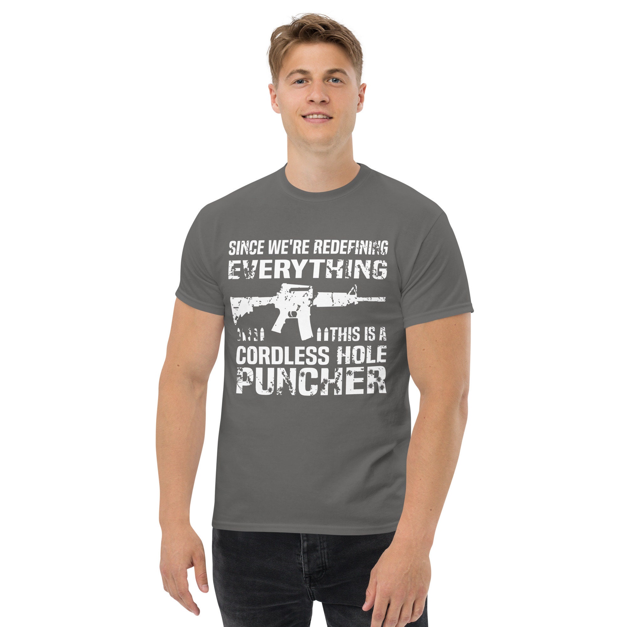 Funny Mens Pro Gun T-shirt Since We Are Redefining Everything Cordless ...