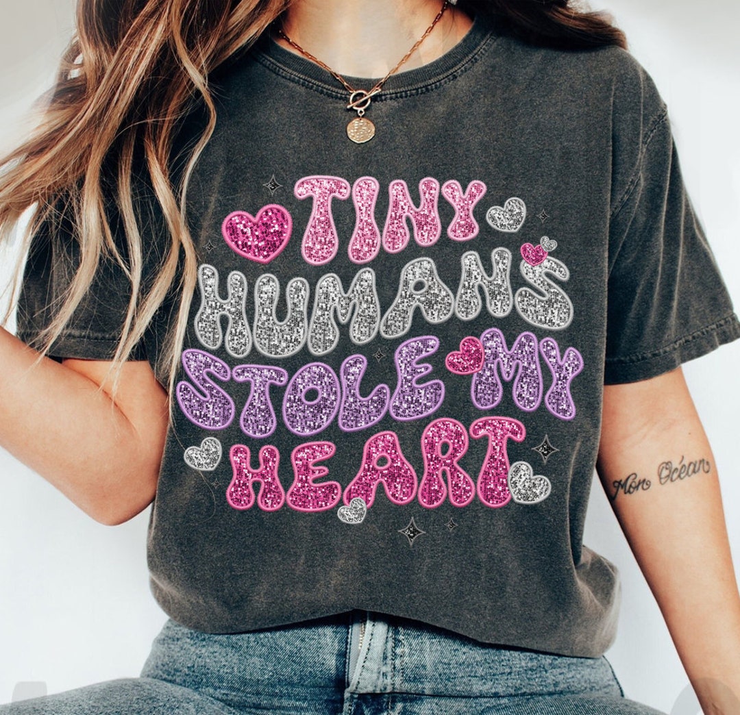 Tiny Humans Stole My Heart Png, Faux Embroidery Teacher Shirt, DTF ...