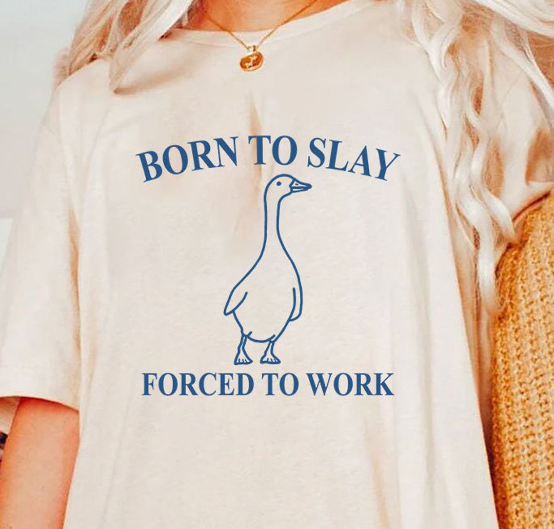 Funny Duck Shirt Print: Born to Slay, Forced to Work (PNG) - Etsy