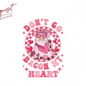Don't Go Bacon My Heart Png, Retro Valentine Png, Pig Valentine Png ...