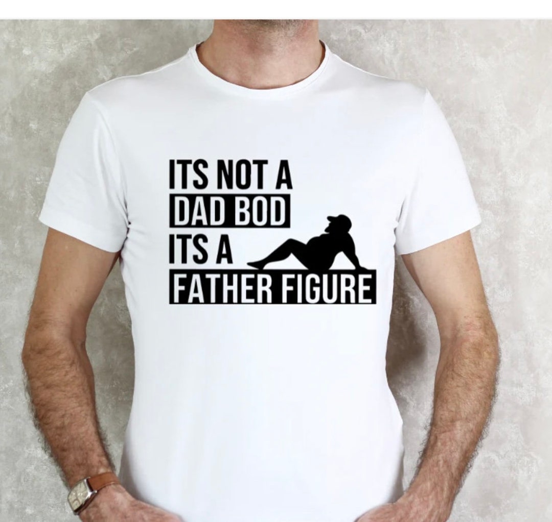 Its Not a Dad Bod Its a Father Figure - Etsy