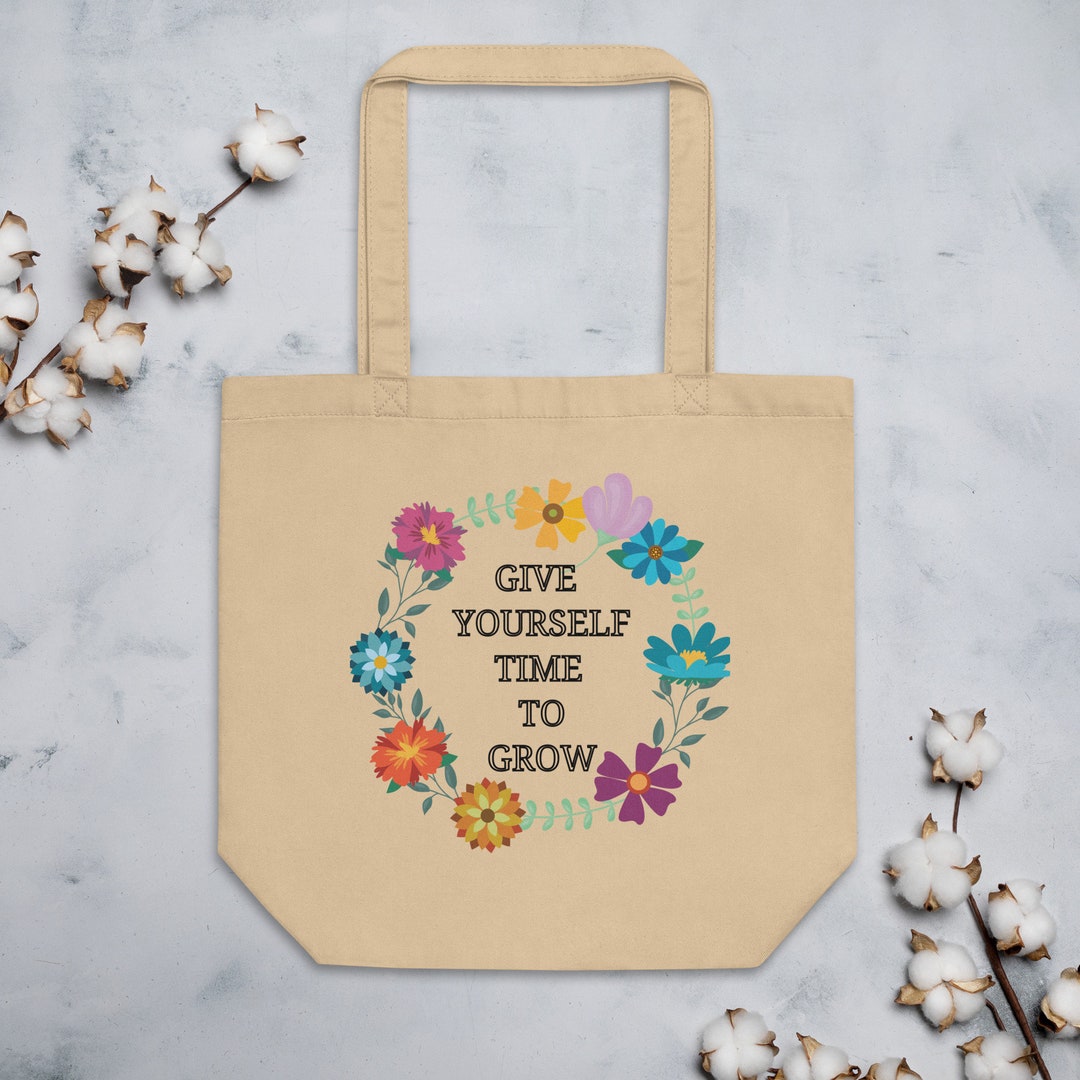 Organic Spring Floral Tote Bag "give Yourself Time to Grow", Spring Bag ...