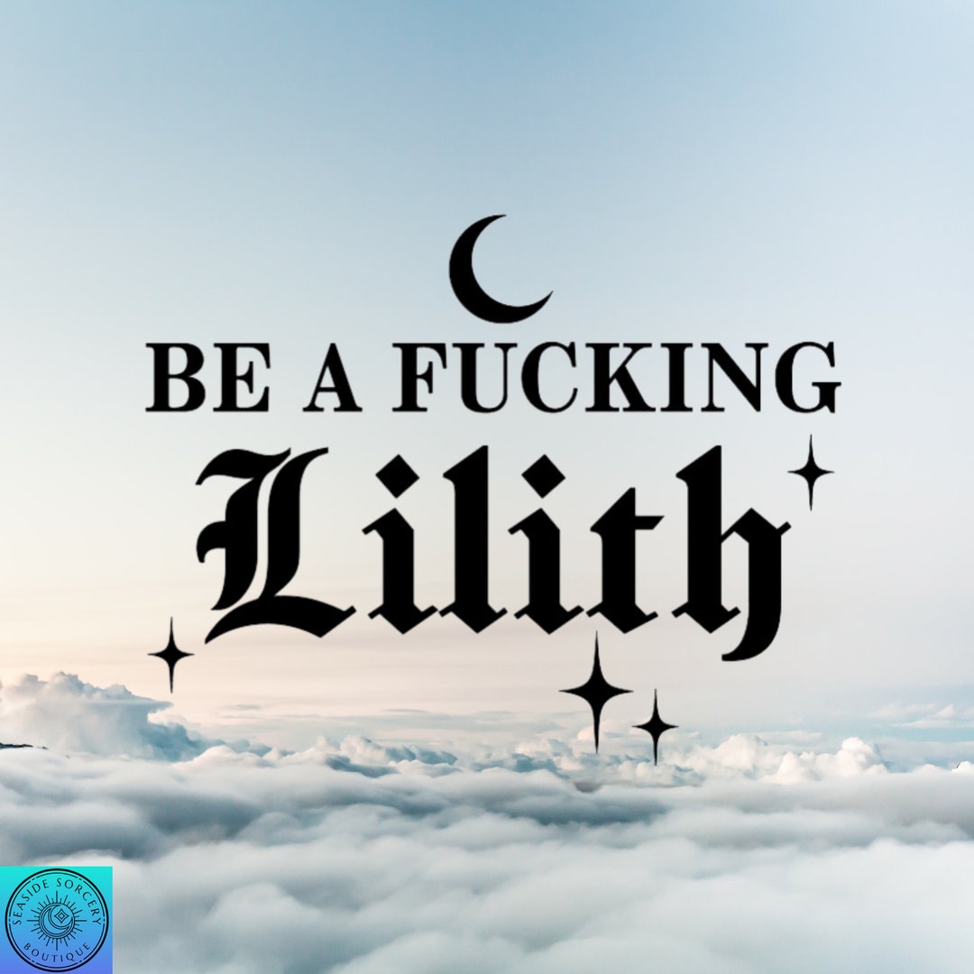 Lilith Decal, Be A F*cking Lilith, Witchcraft, Car Decal, Indoor ...