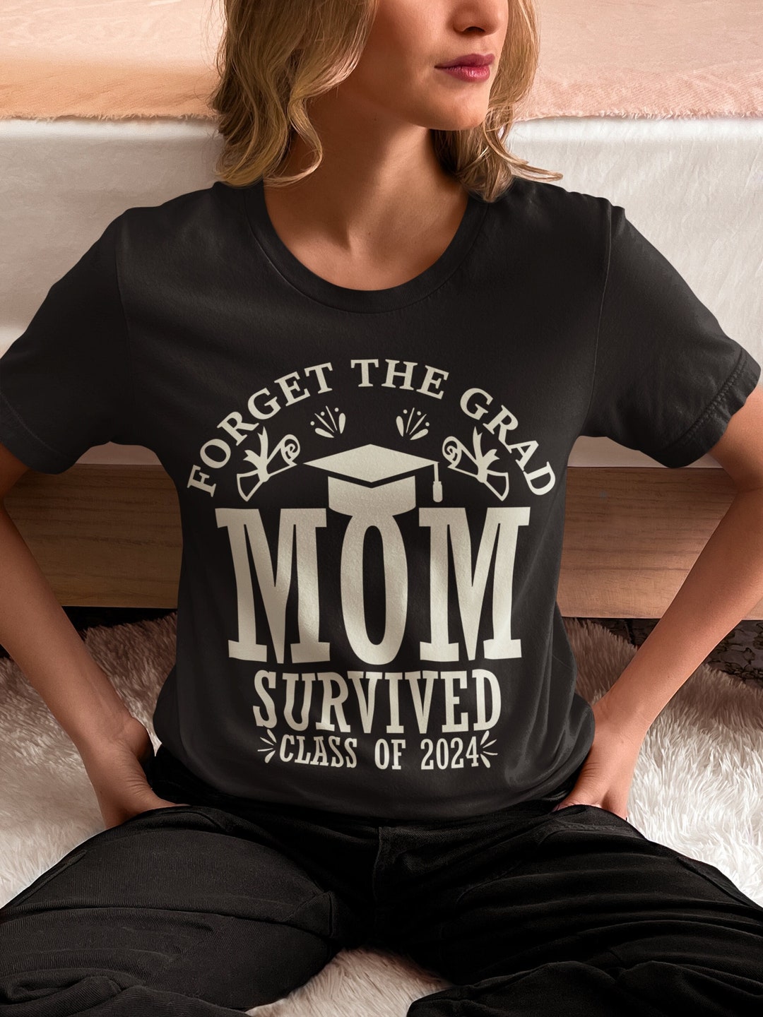 Forget the Grad Mom Survived Class of 2024 Shirt, Senior Mom Shirt ...