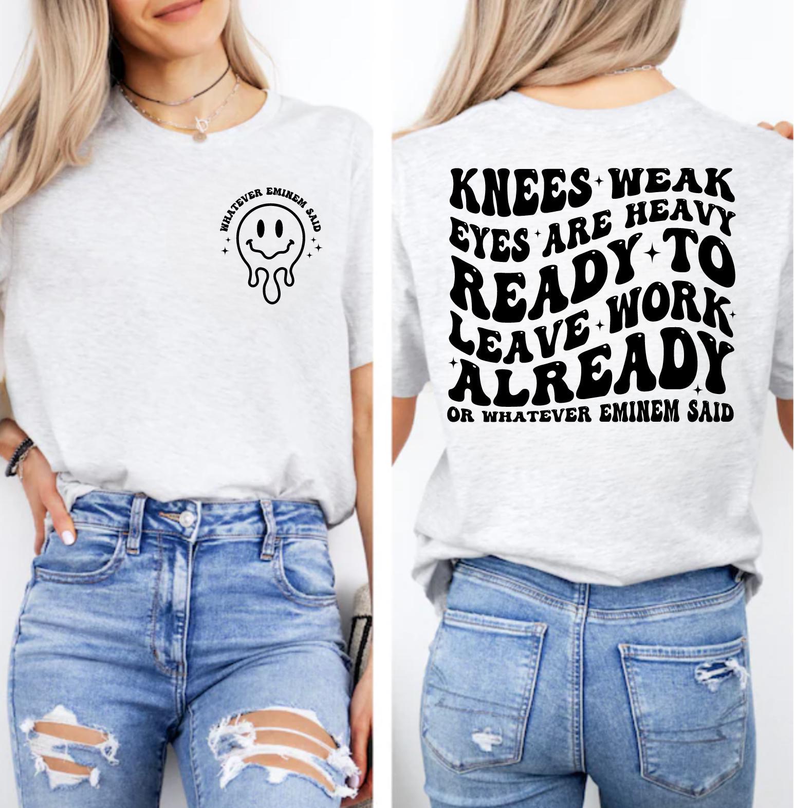 Funny Work Shirt, Eminem Song Lyrics, Knees Weak Eyes Are Heavy, Work ...