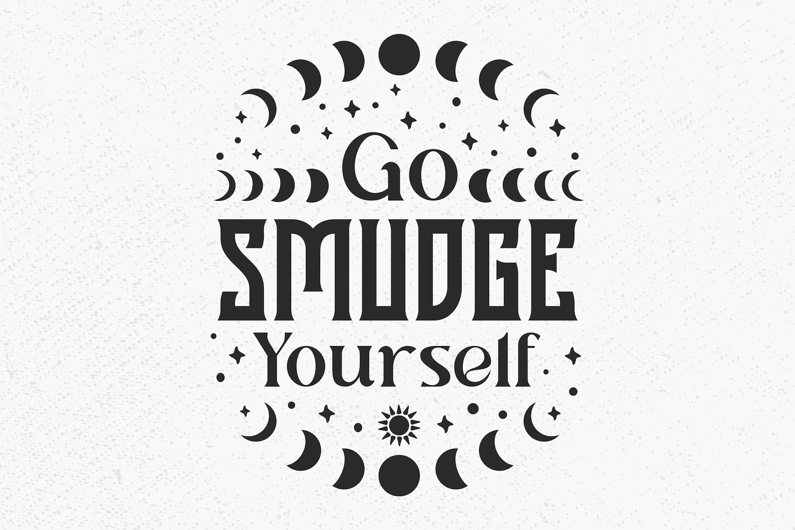 Go Smudge Yourself SVG, Witchy Svg, Witchy Vibes SVG, Moon Phase Svg, Smudge Stick SVG, Witch ...