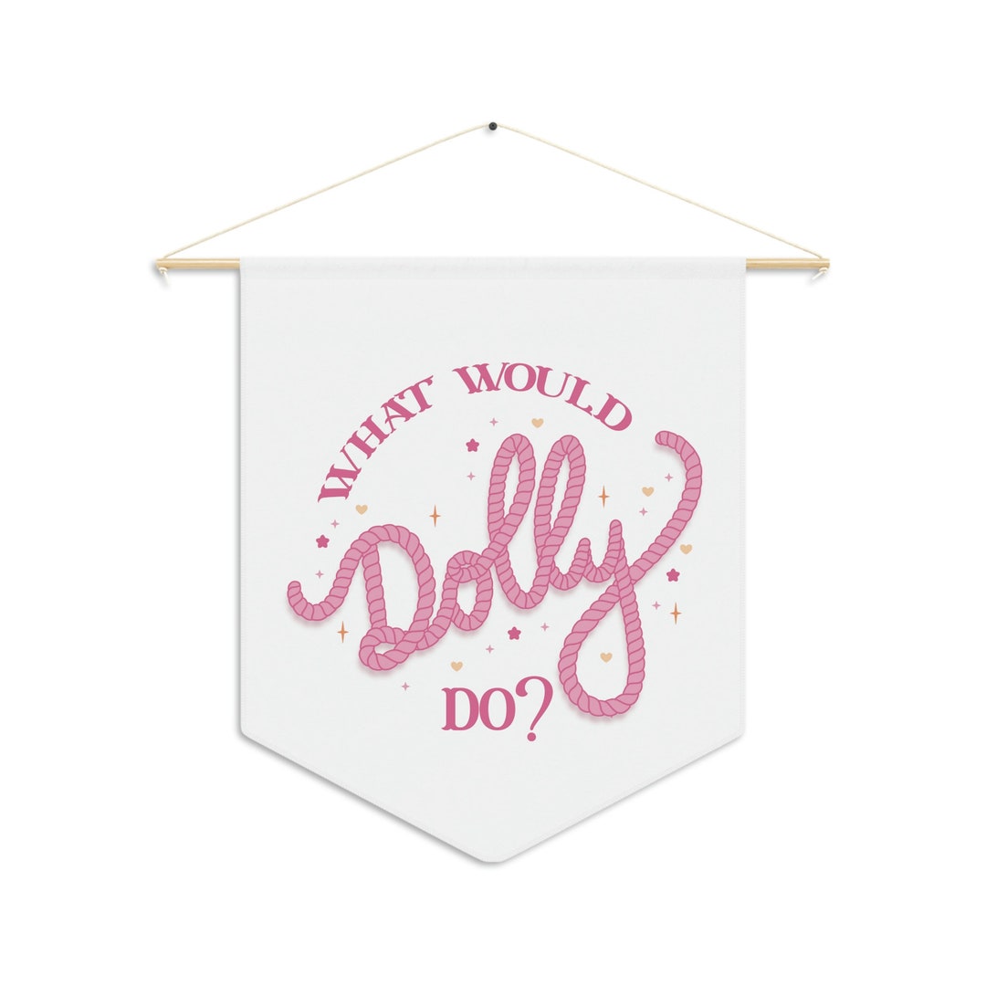 What Would Dolly Do Pennant - Etsy