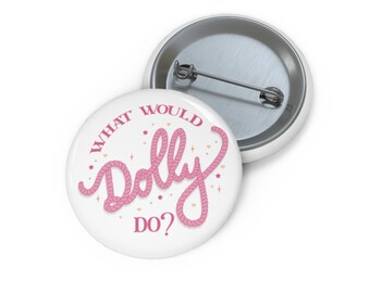 Dolly Parton Buttons Set of 3 Pins What Would Dolly Do Buttons - Etsy
