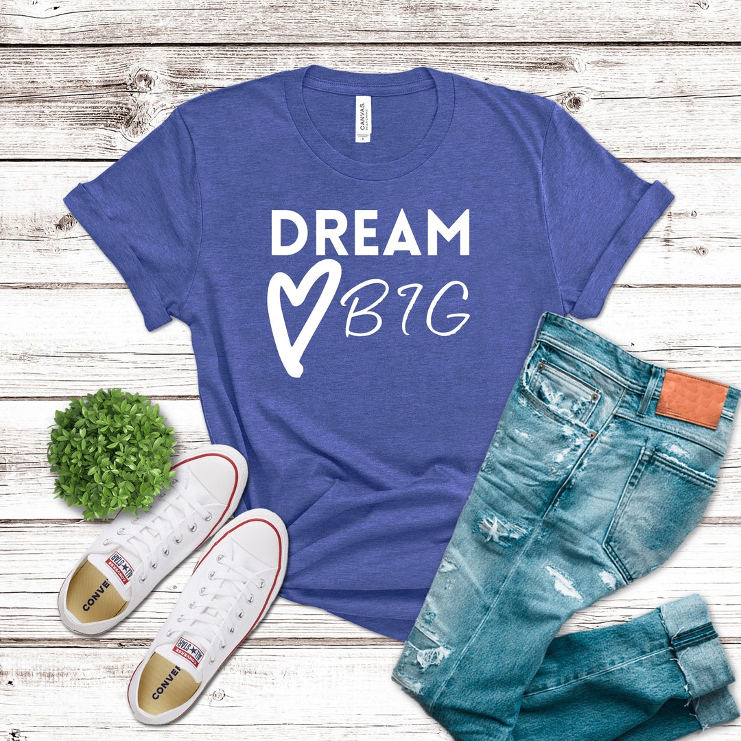 Dream Big Shirt, Motivational T-shirt, Inspirational Clothing, Positive ...