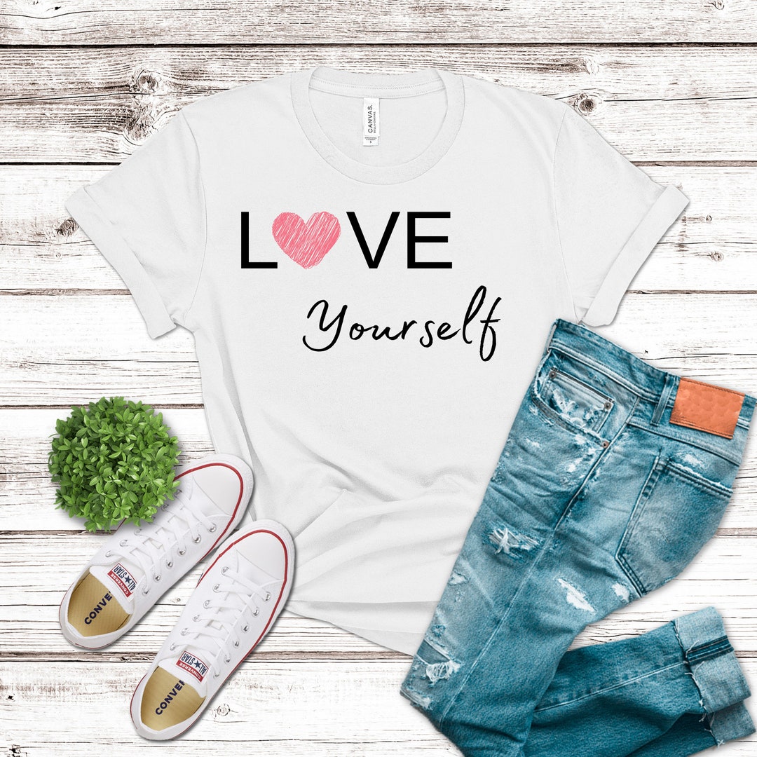 Love Yourself Shirt, Self-love T-shirt, Empowerment Clothing, Positive ...