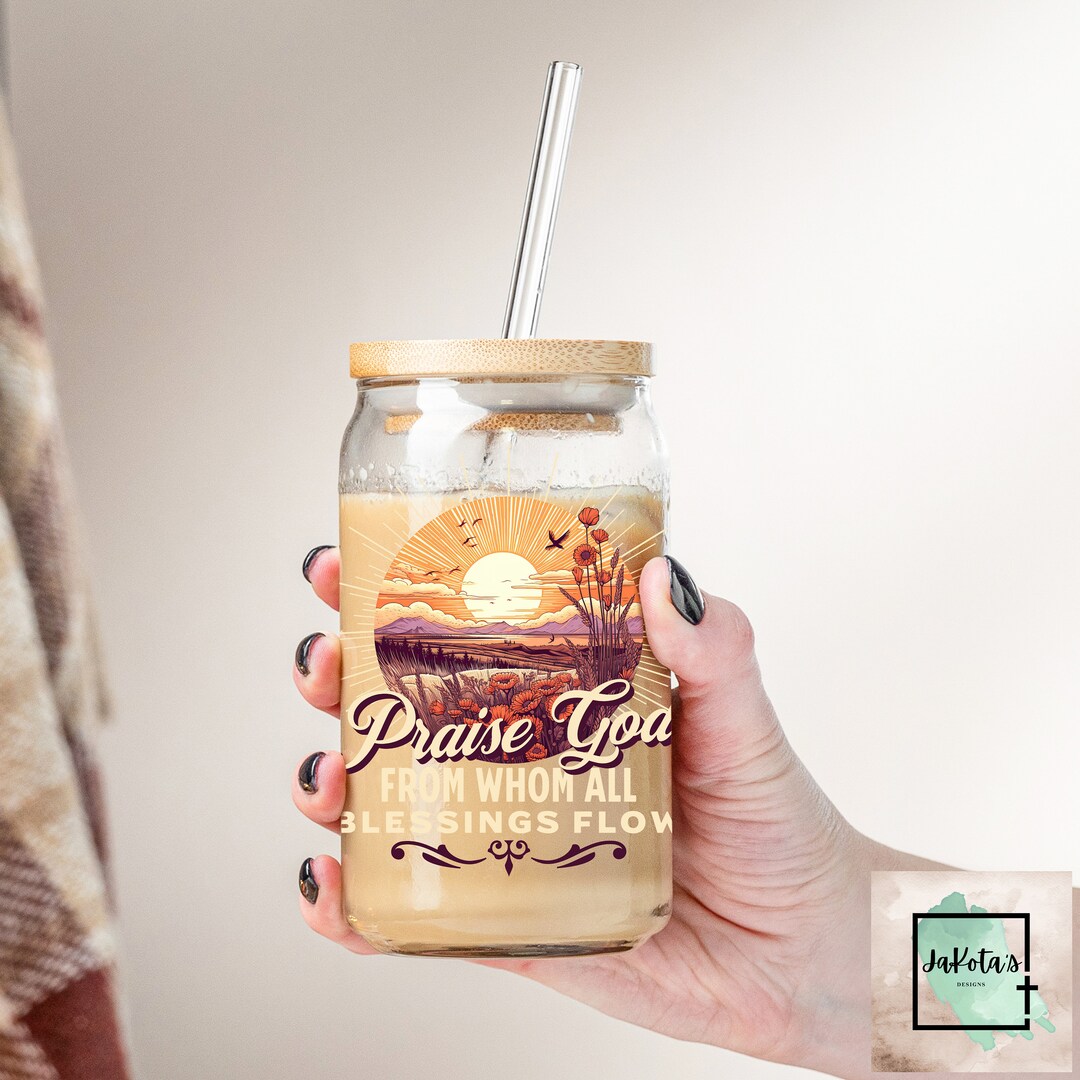 Praise God All Blessings Come From Custom Tumbler With Lid and Straw ...