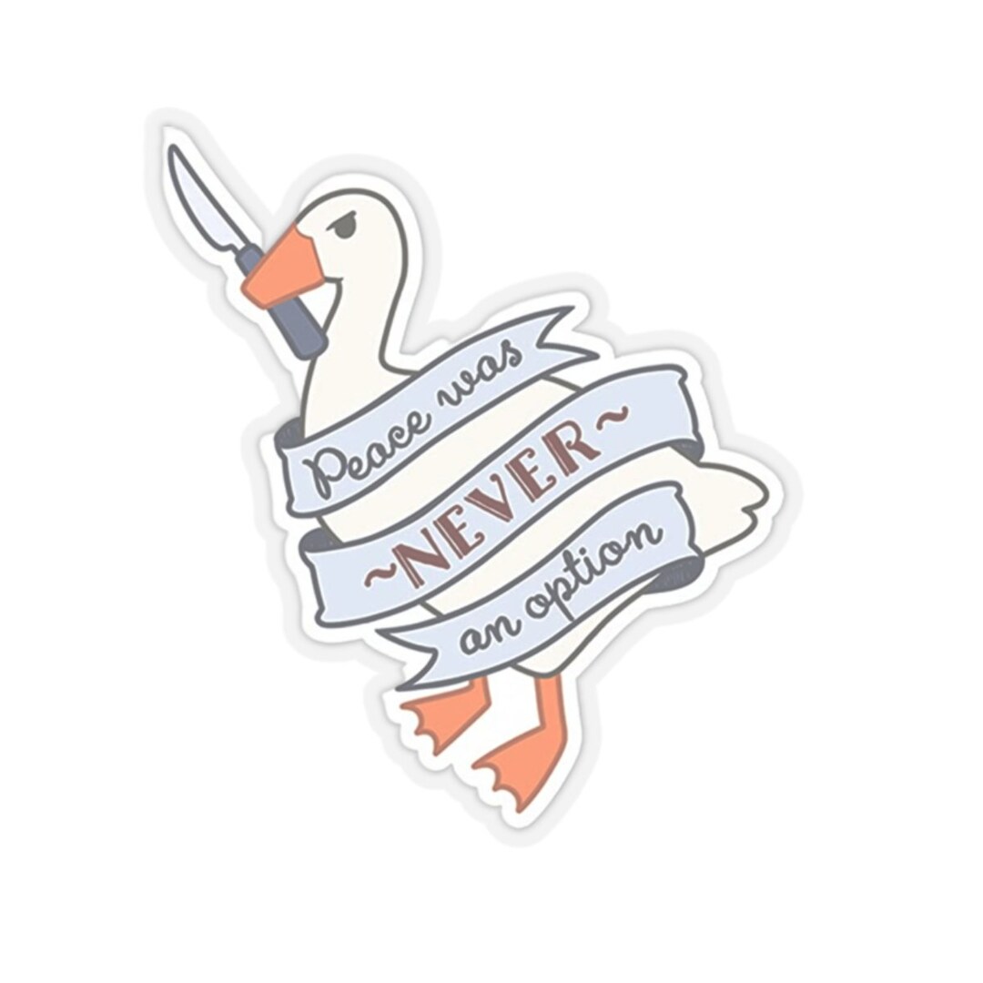 Goose 'peace Was NEVER an Option' Kiss-cut Stickers - Etsy