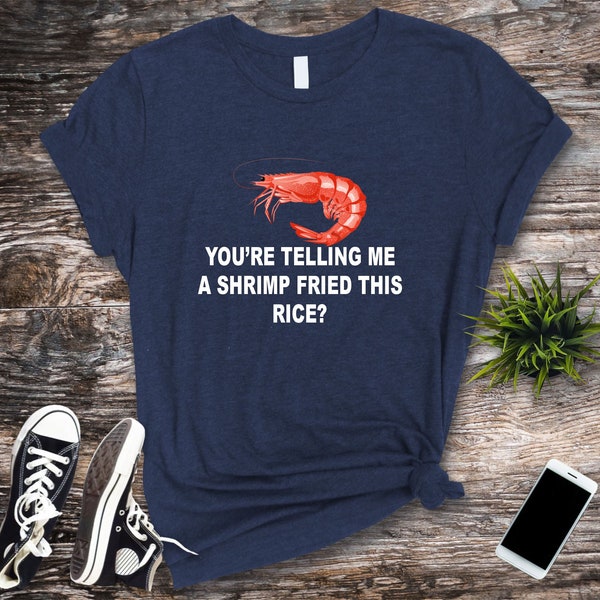 Youre Telling Me a Shrimp Fried This Rice - Etsy