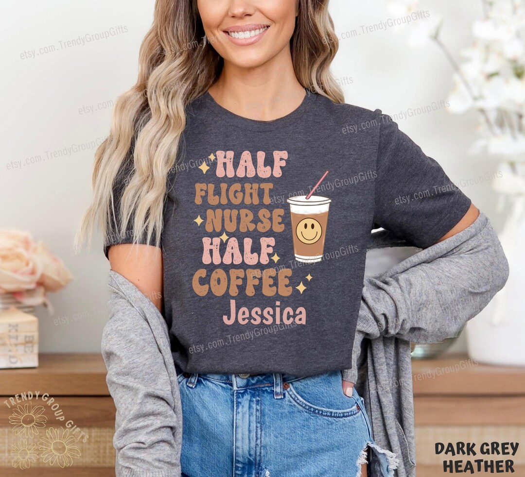 Half Coffee Flight Nurse Shirt Flight Nurse Transport Nurse Travel ...