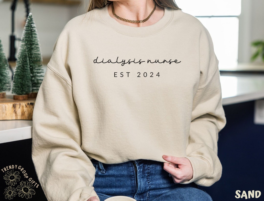 Dialysis Nurse Est 2024 Sweatshirt Dialysis Tech Nurse Dialysis Nursing ...