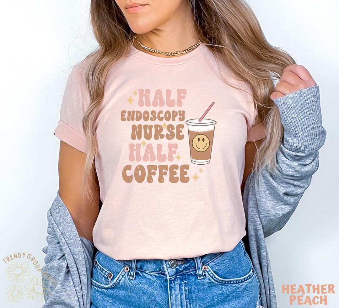 Half Coffee Endoscopy Nurse Shirt Endo Nurse Gift Tshirt Gastro Squad ...