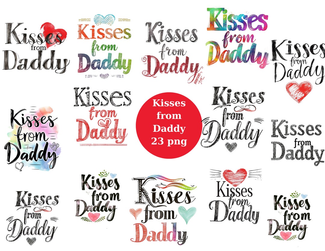 Kisses From Daddy, PNG Digital Files on Transparent Background, Shirts ...