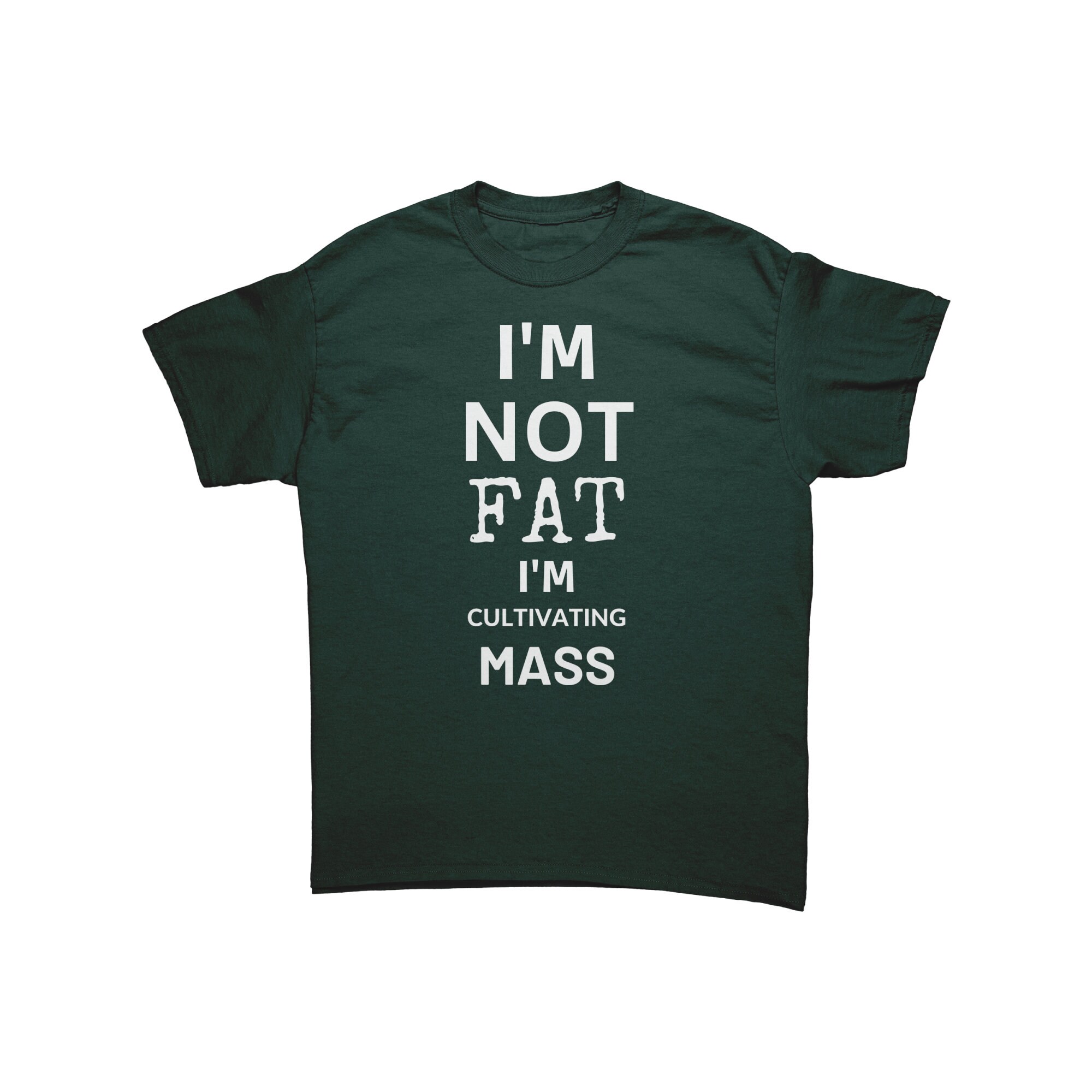 I’m Not Fat I’m Cultivating Mass - Etsy