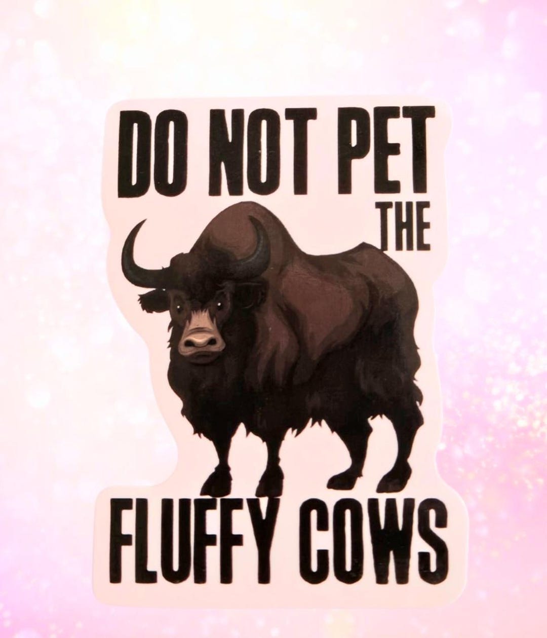 Amazing Do Not Pet The Fluffy Cows Gallery