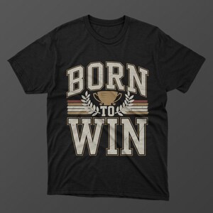 Born to Win T-shirt Design: Motivational Quote Graphics (digital ...