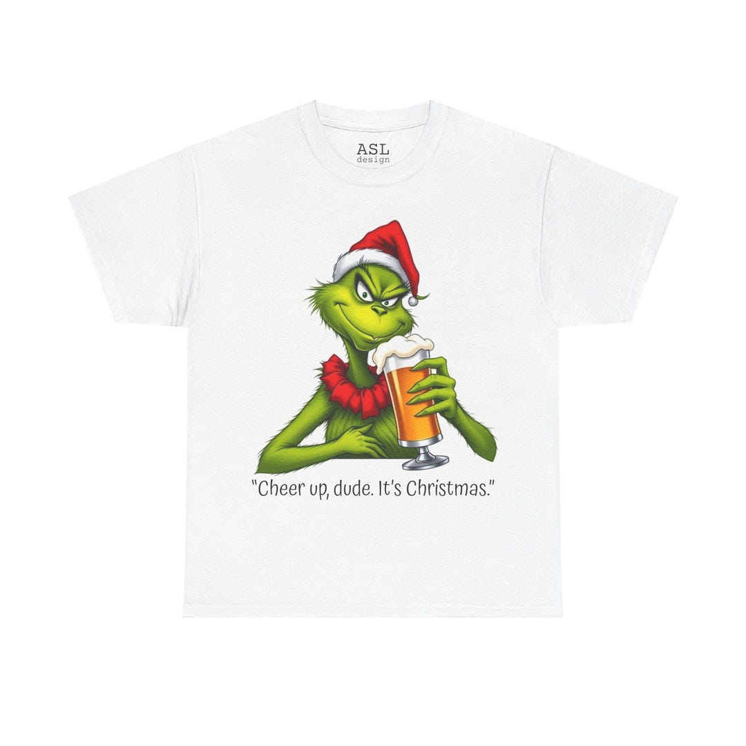 The Grinch Tee, Cheer up Dude Unisex Heavy Cotton Shirt. - Etsy