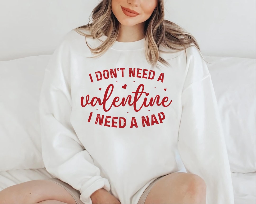 I Don't Need A Valentine I Need A Nap SVG Funny Nap Quote Digital ...