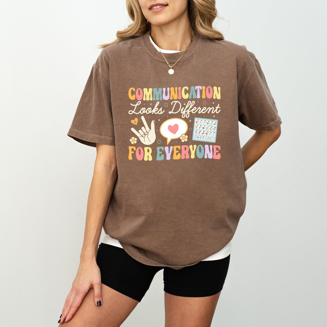 Communication Looks Different for Everyone Comfort Colors® Shirt ...