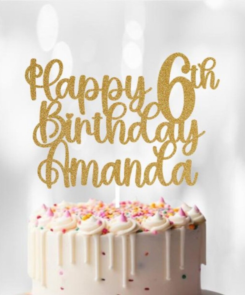 Happy 6th Birthday Cake Topper Custom Happy Birthday Topper Any Age ...