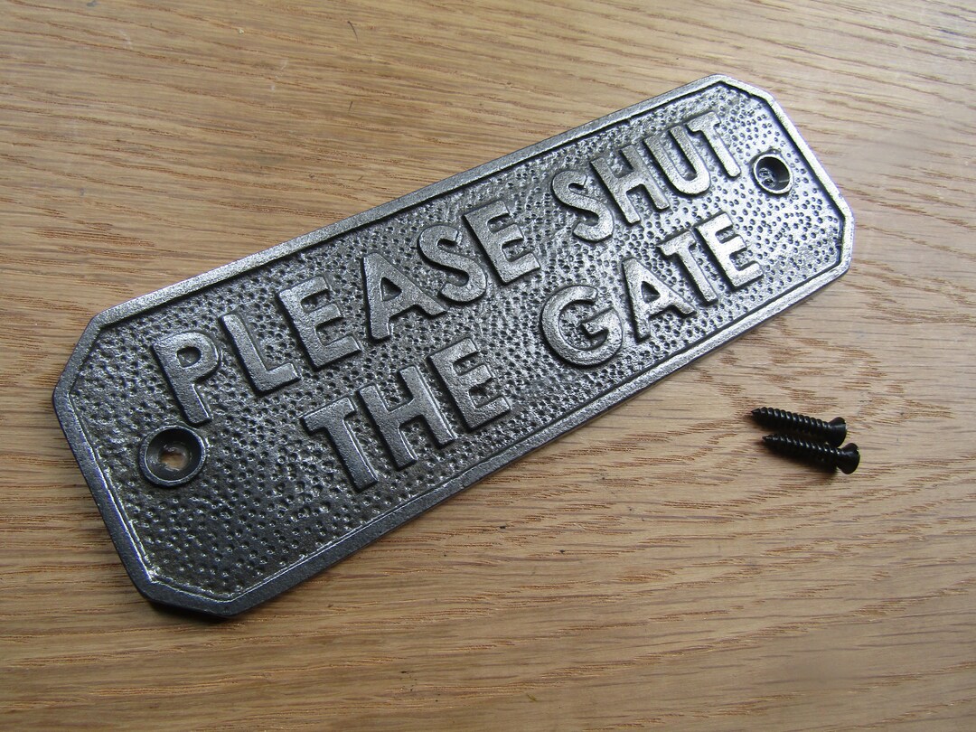 Rustic PLEASE SHUT THE Gate Plaque Sign Cast Iron Notice Plate Gate ...