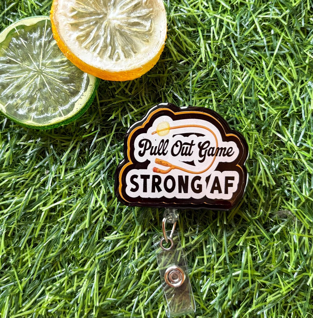 Funny Male Nurse Badge Reel – “pull Out Game Strong AF” ER/ICU Badge ...