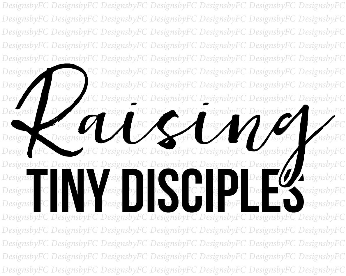 Raising Tiny Disciples SVG, Christian SVG, Jesus Svg, Cricut, and ...