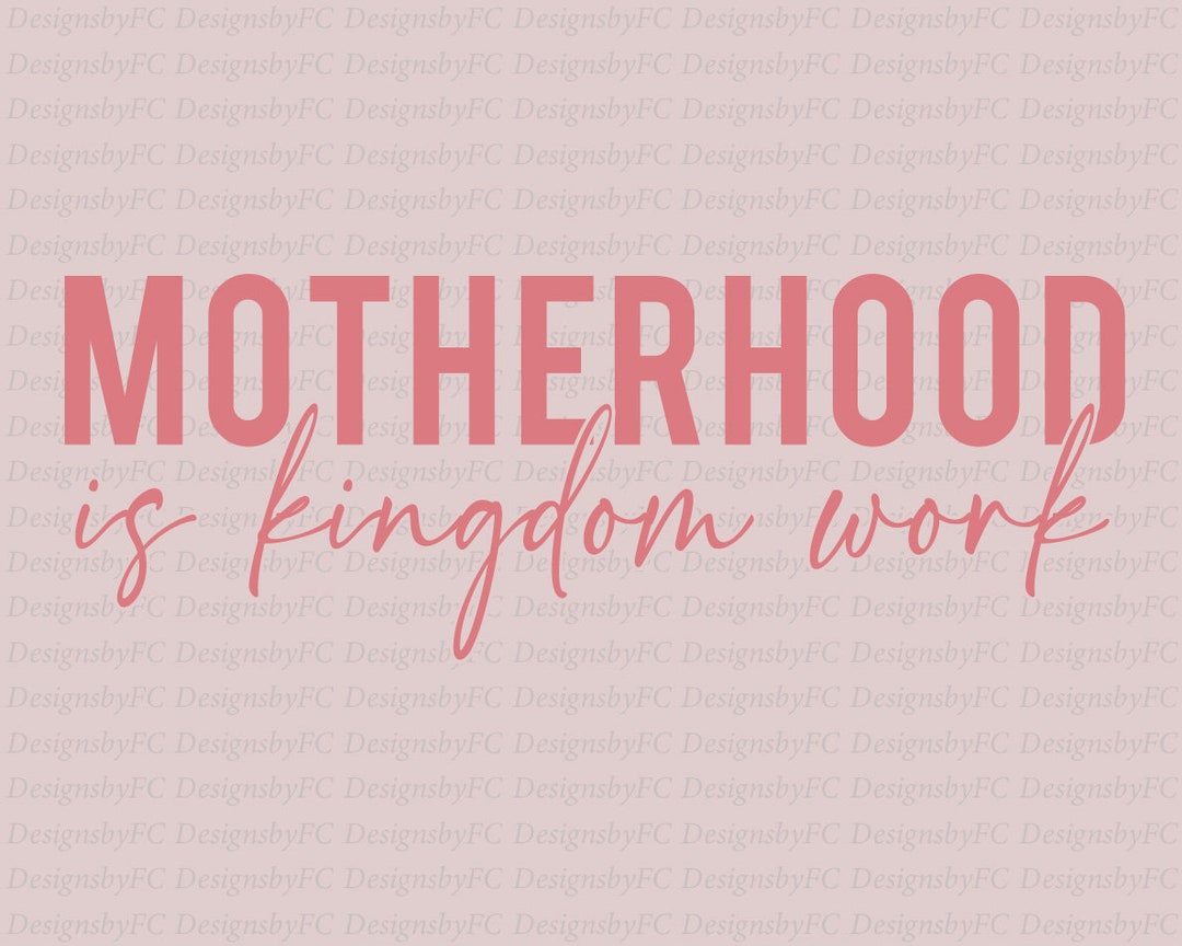 Motherhood is Kingdom Work SVG Christian SVG Jesus Svg - Etsy
