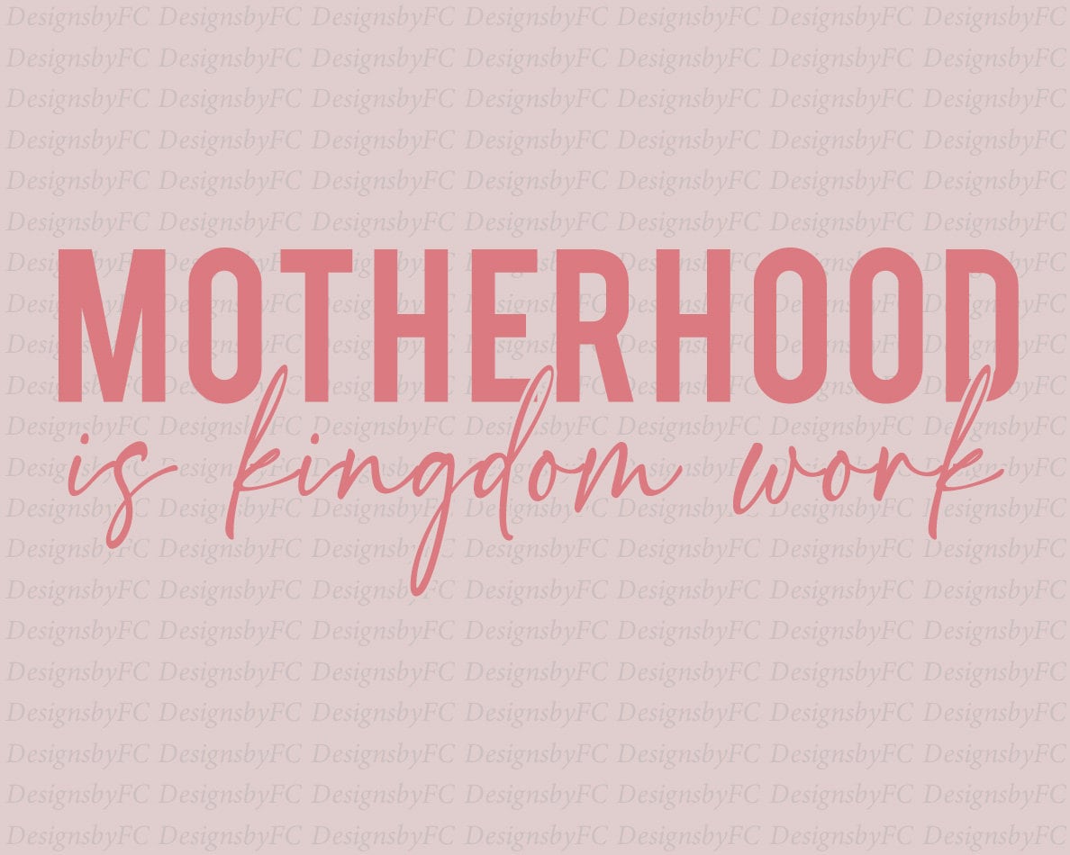 Motherhood is Kingdom Work SVG, Christian SVG, Jesus Svg, Cricut, and ...