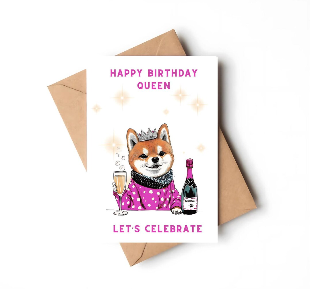 Shiba Inu Dog "happy Birthday Queen" Card A2 (4.25" X 5.5") With ...